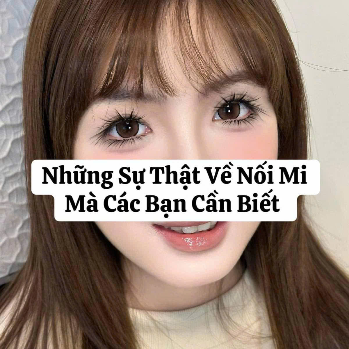 Những điều cần biết và sự thật về nối mi mà bạn chưa biết